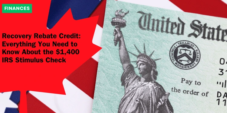 Recovery Rebate Credit: Everything You Need to Know About the $1,400 ...