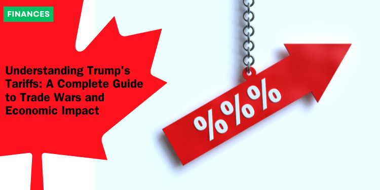 Understanding Trump's Tariffs: A Complete Guide to Trade Wars and ...