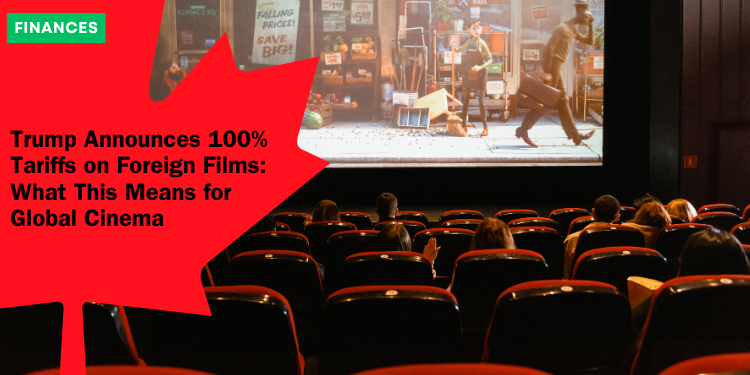 Trump Announces 100% Tariffs on Foreign Films: What This Means for ...